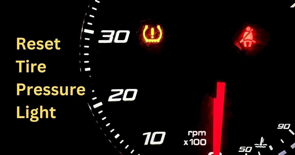 How Do I Reset Tire Pressure Light