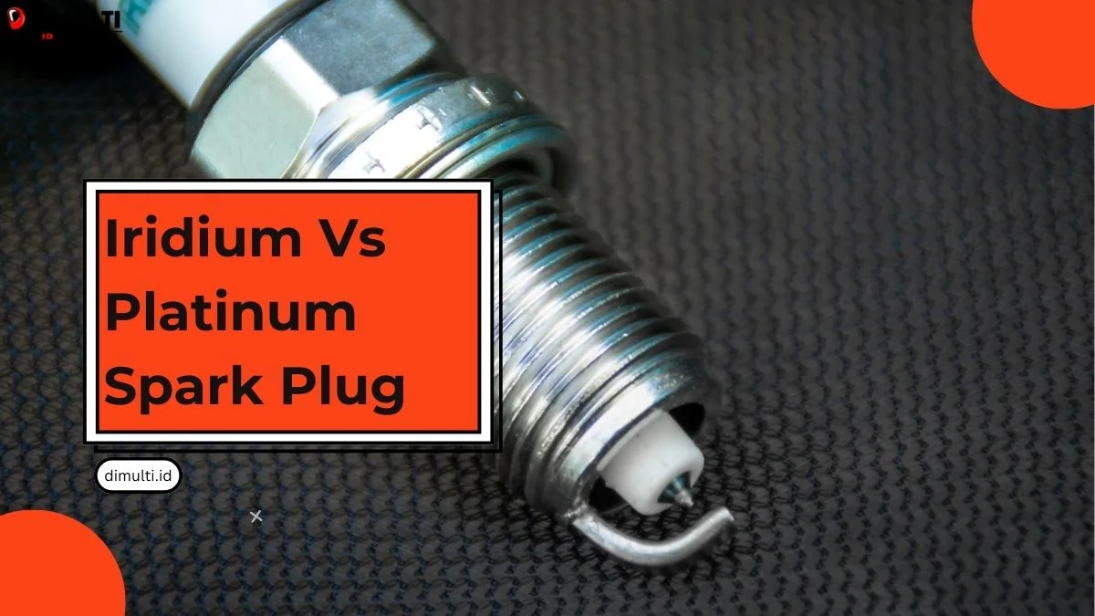 Difference Between Iridium And Platinum Spark Plugs